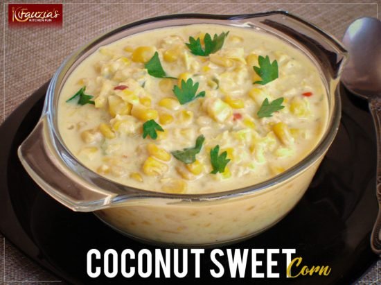 Coconut Sweet Corn – Fauzia's Kitchen Fun